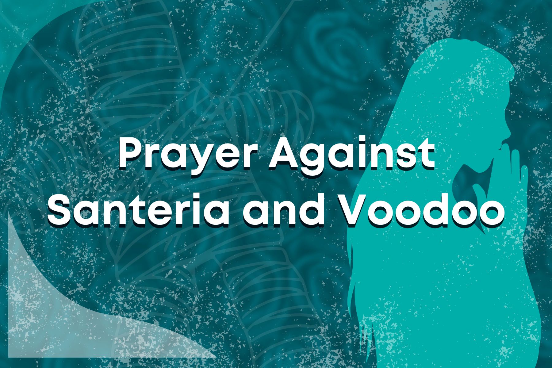 Prayer Against Santeria and Voodoo - Bride Ministries International