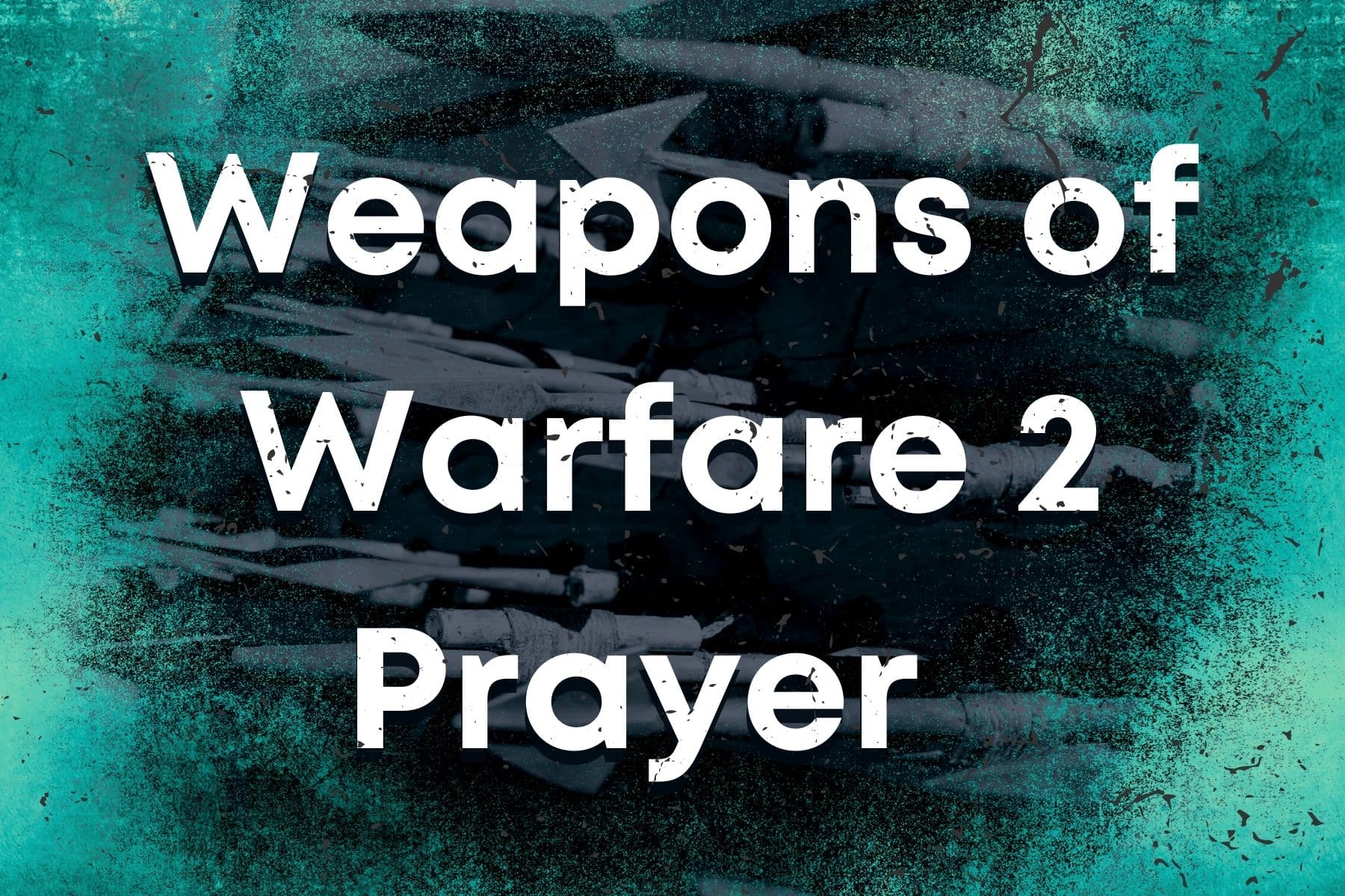 Weapons of Warfare Prayer 2 - Bride Ministries International