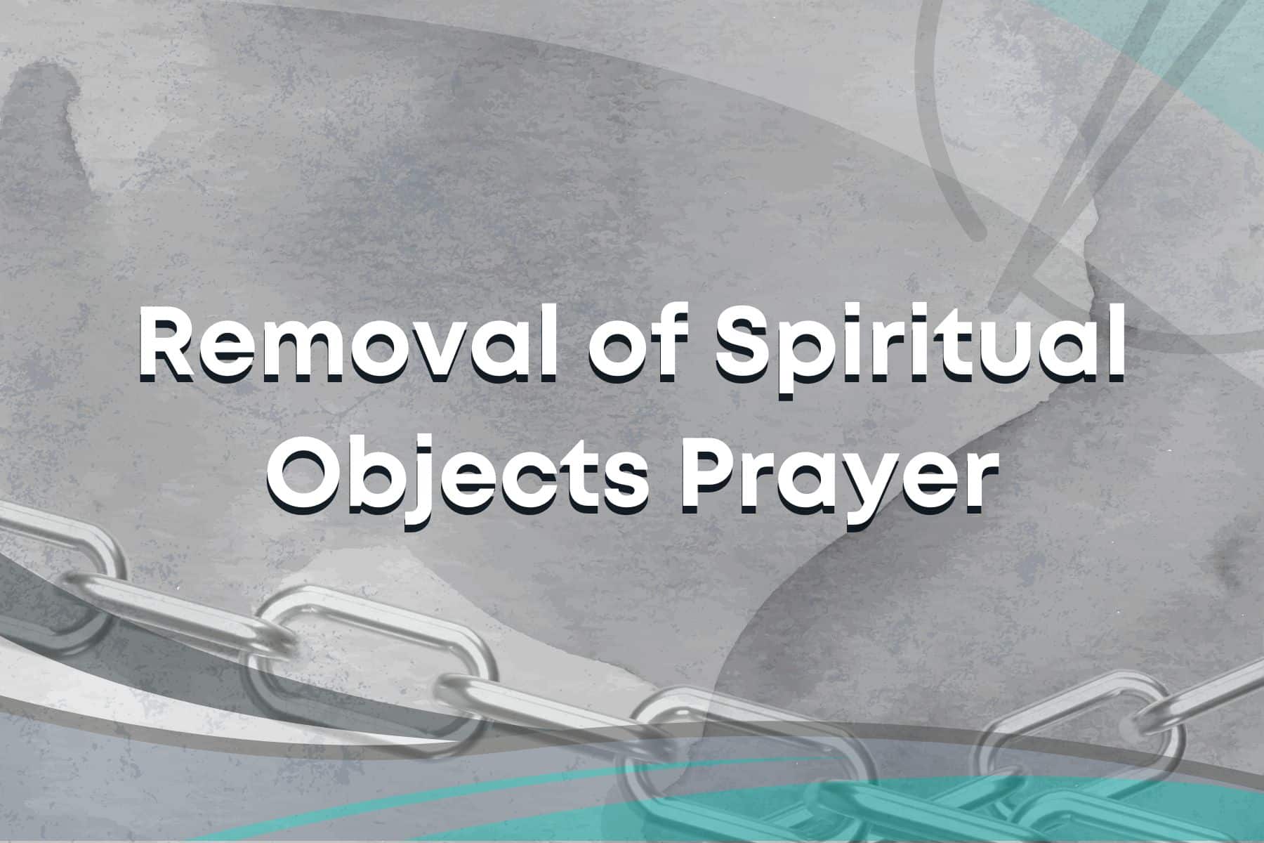 Removal of Spiritual Objects Prayer - Bride Ministries International
