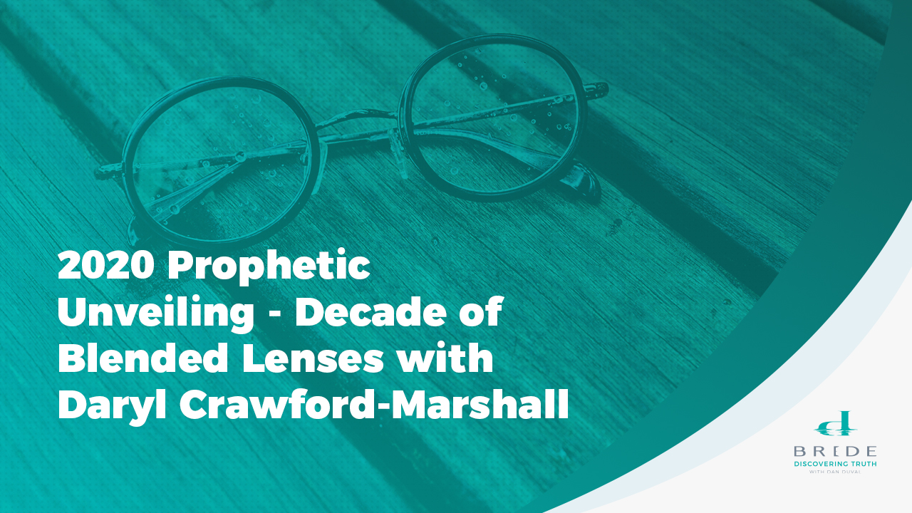 2020 Prophetic Unveiling - Decade of Blended Lenses with Daryl Crawford ...